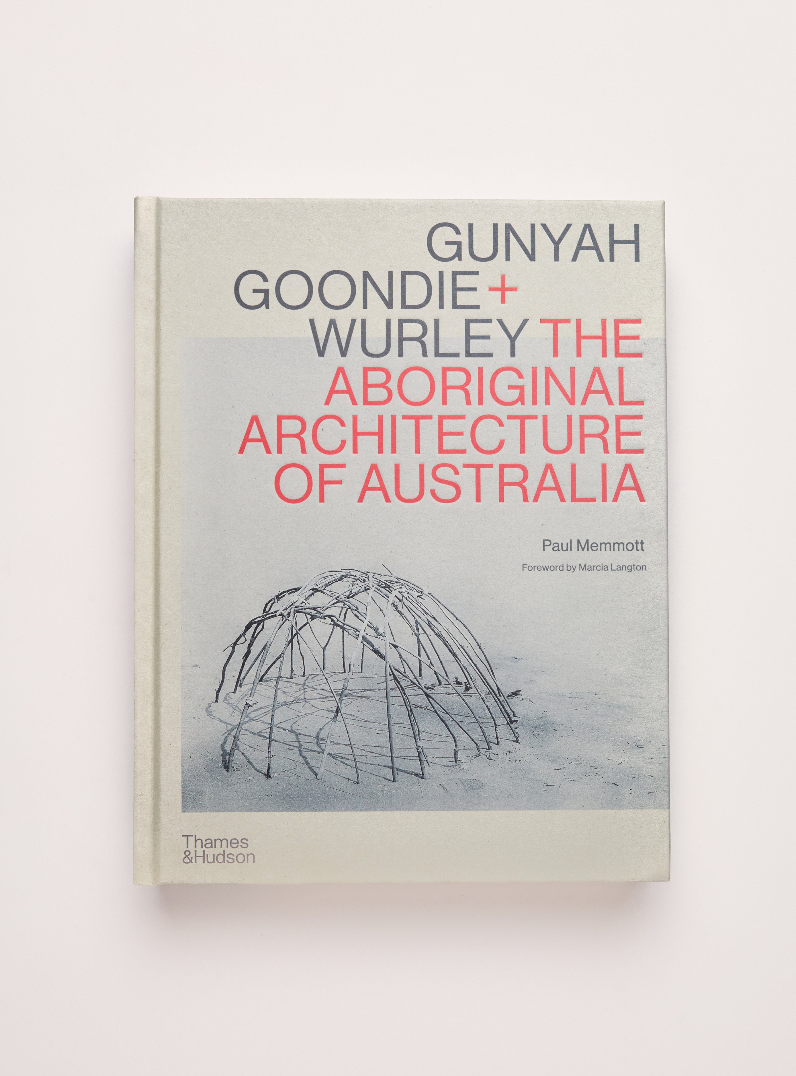 Gunyah Goondie & Wurley: The Aboriginal Architecture of Australia ...